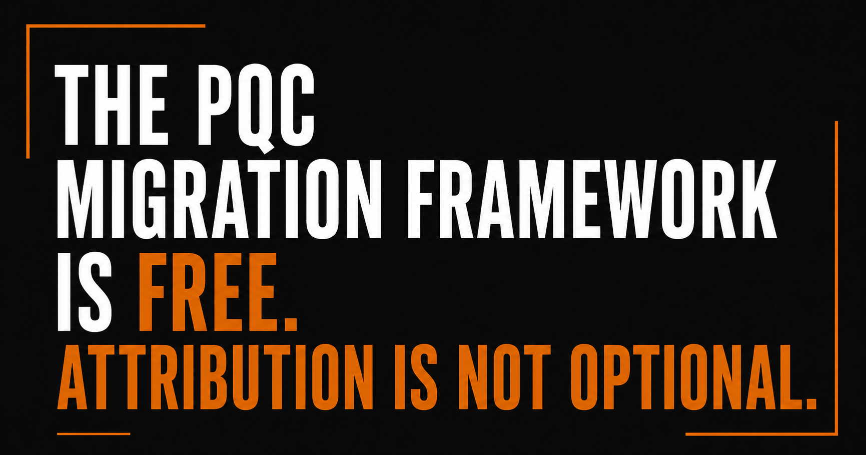 The PQC Migration Framework Is Free. Attribution Required.